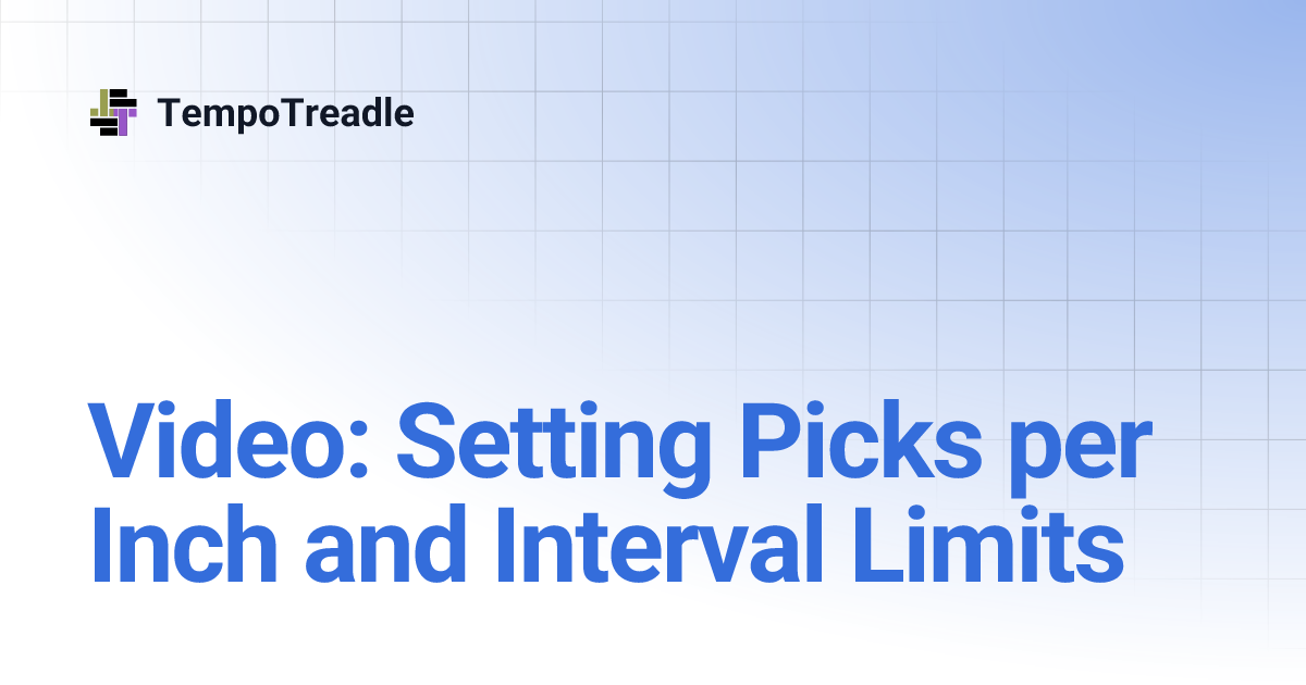 Video: Setting Picks per Inch and Interval Limits | TempoTreadle