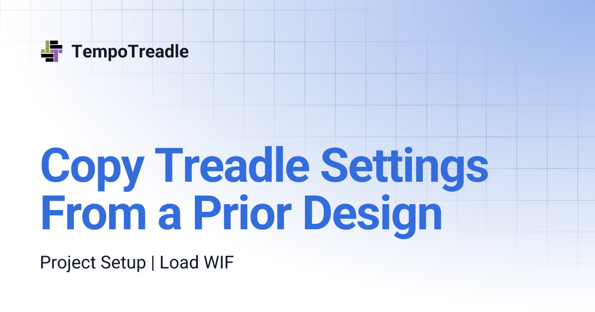 Copy Treadle Settings From a Prior Design | TempoTreadle