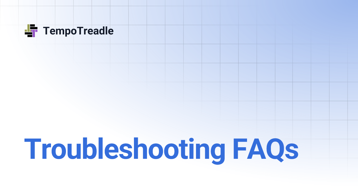 Troubleshooting FAQs | TempoTreadle