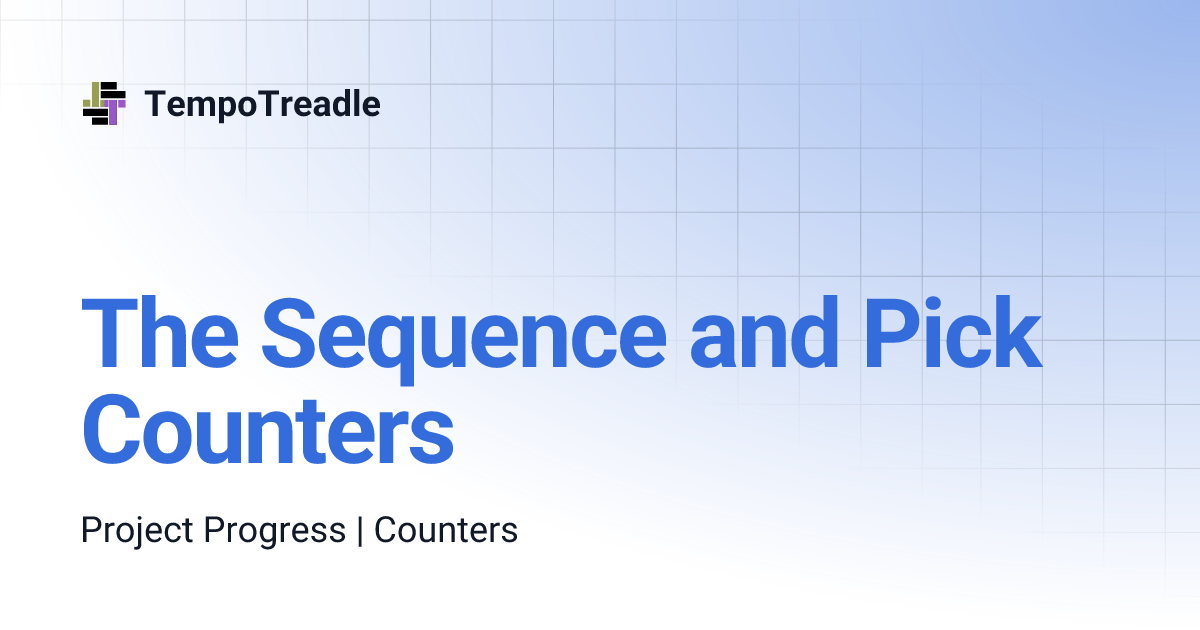 The Sequence and Pick Counters | TempoTreadle