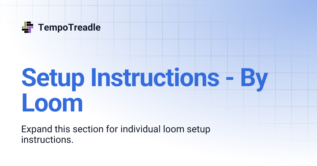 Setup Instructions - By Loom | TempoTreadle